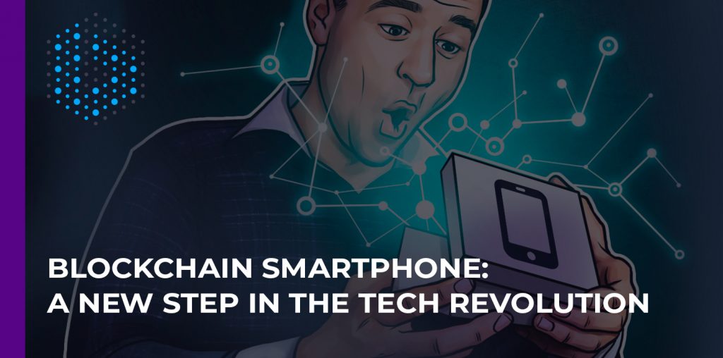 Blockchain Smartphone: what it is and how it works