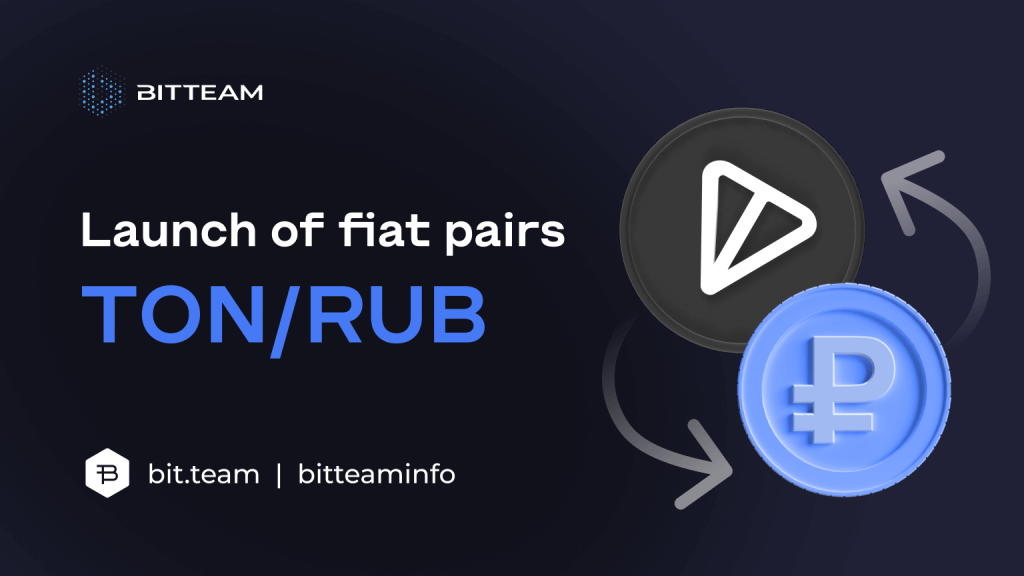 BitTeam has successfully integrated the new TON/RUB trading pair. - Bit.Team